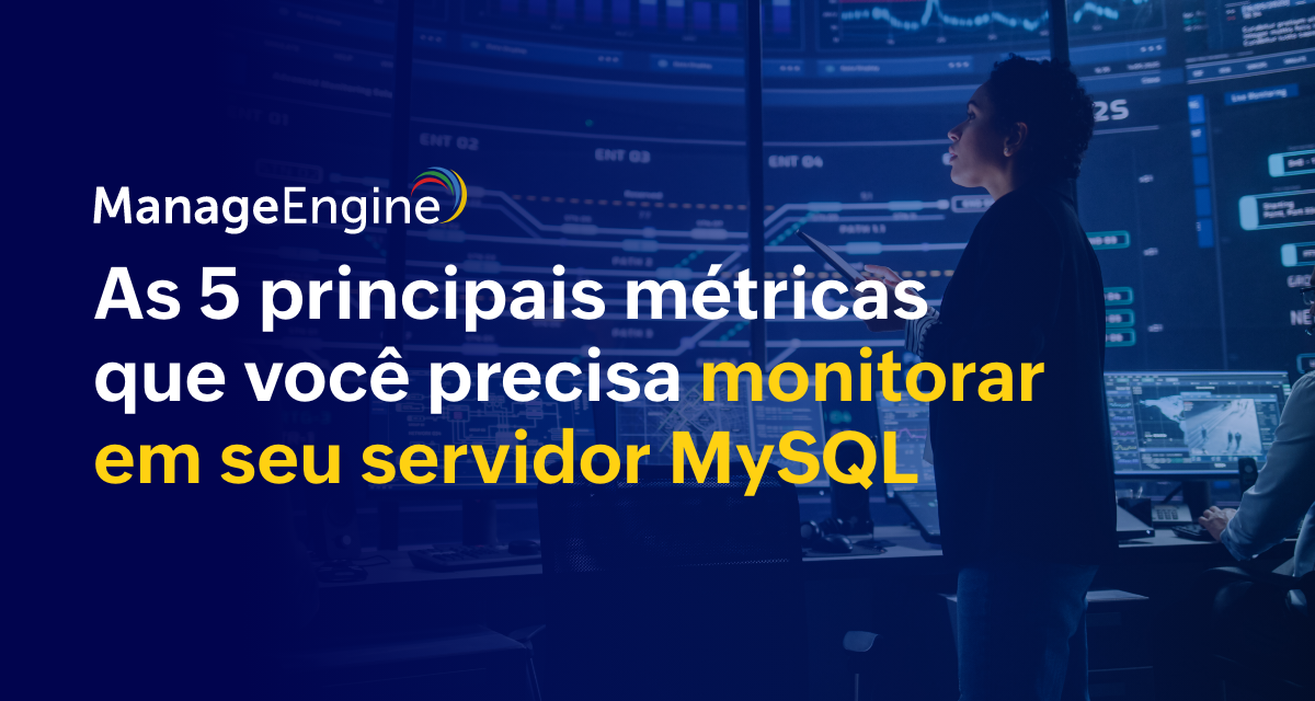 As 5 Principais Métricas Para Monitorar Em Seu Servidor Mysql